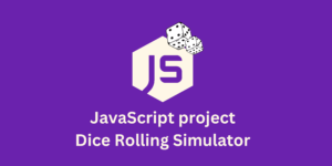 Javascript Project Dice Rolling Simulator