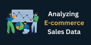 Data Analysis Project: Analyzing E-commerce Sales Data