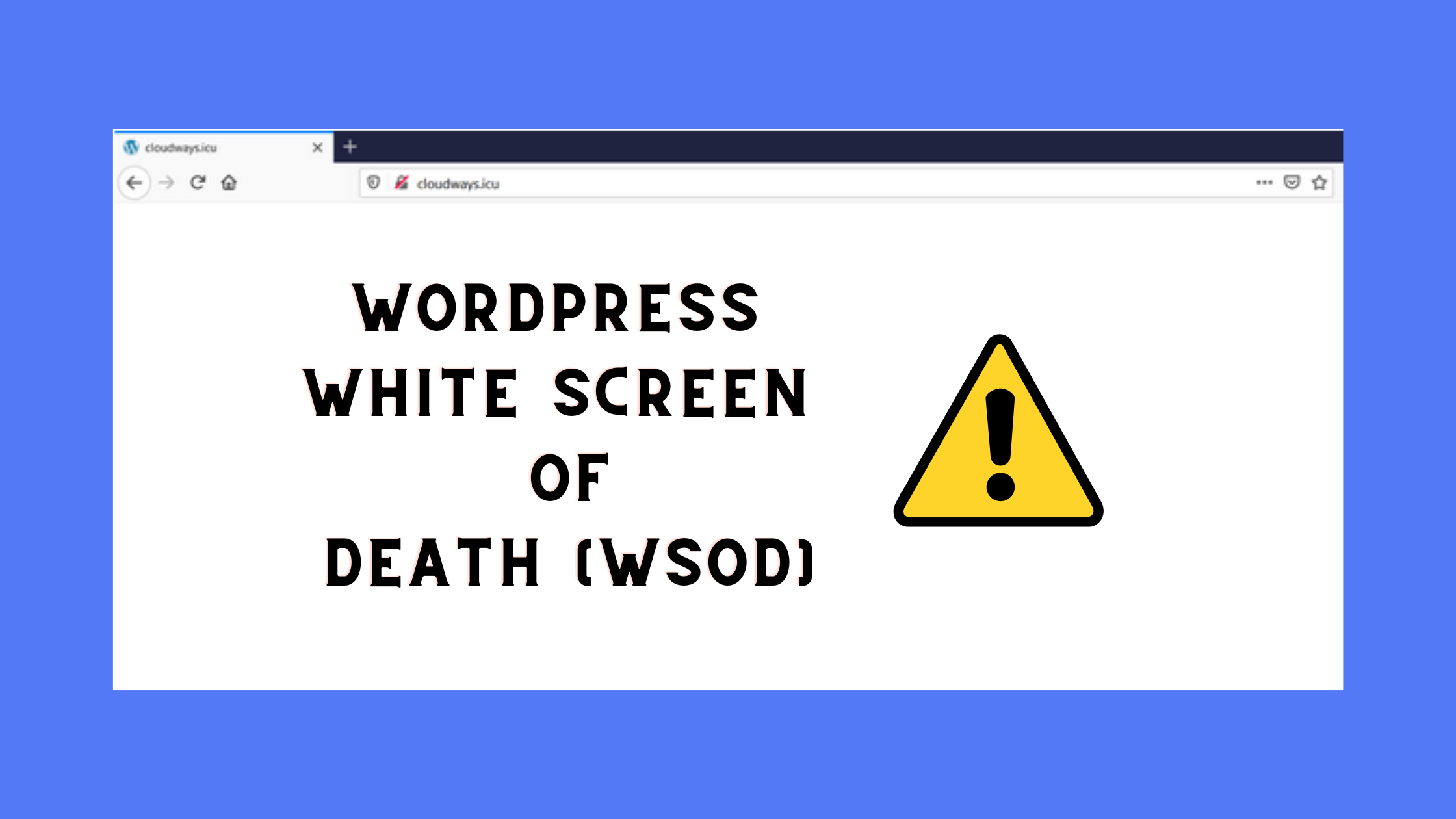 Dreaded White Screen Of Death (WSOD) 2 Powerful Solutions