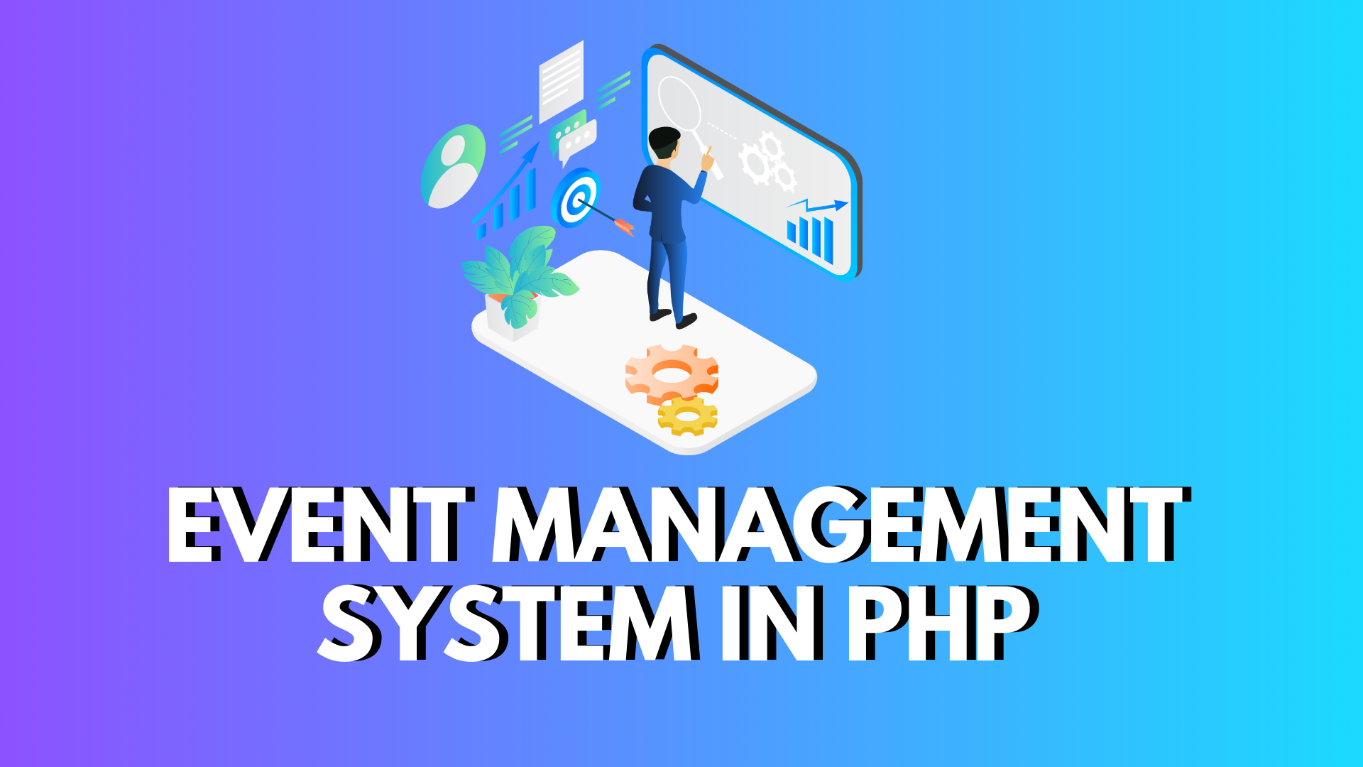 Event Management System In PHP: The Ultimate Guide To Building Your Event Management Software