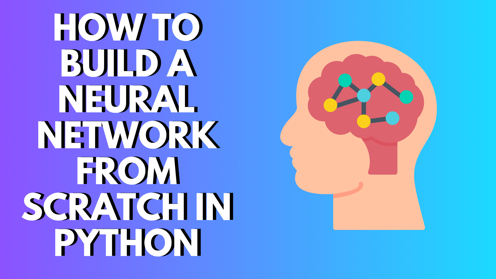 How To Build A Neural Network From Scratch In Python 2025
