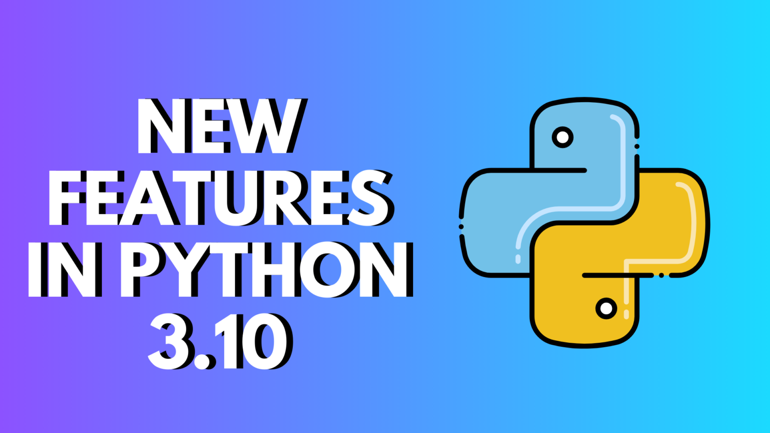New Features In Python 3.10 - What Did Python 3.10 Add?