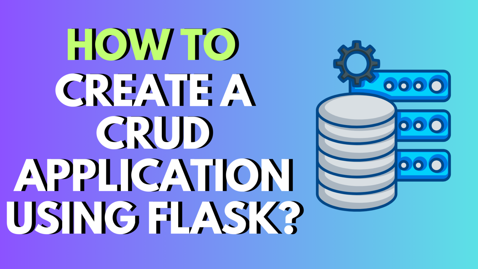 How To Build A CRUD Application Using Flask?
