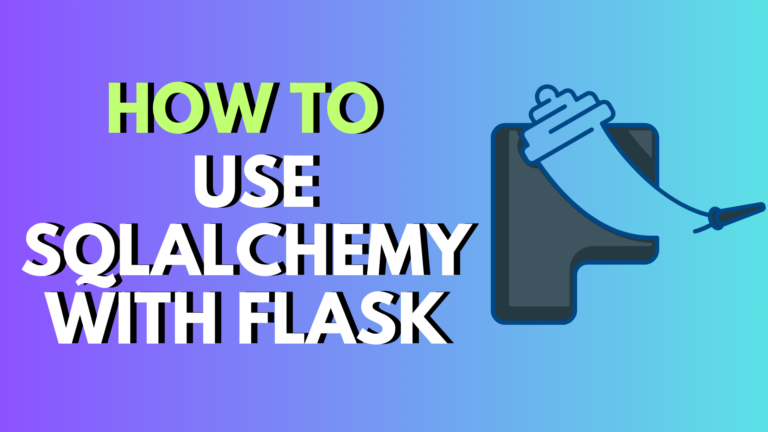 How To Use SQLAlchemy With Flask 2025