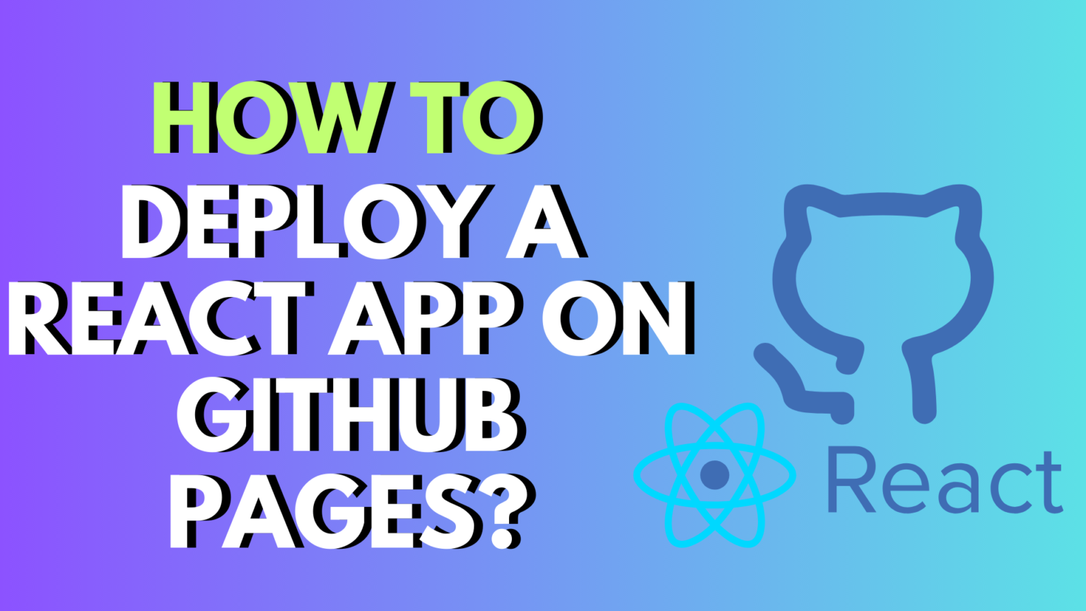 How To Deploy A React App On GitHub Pages? [Ultimate Guide]