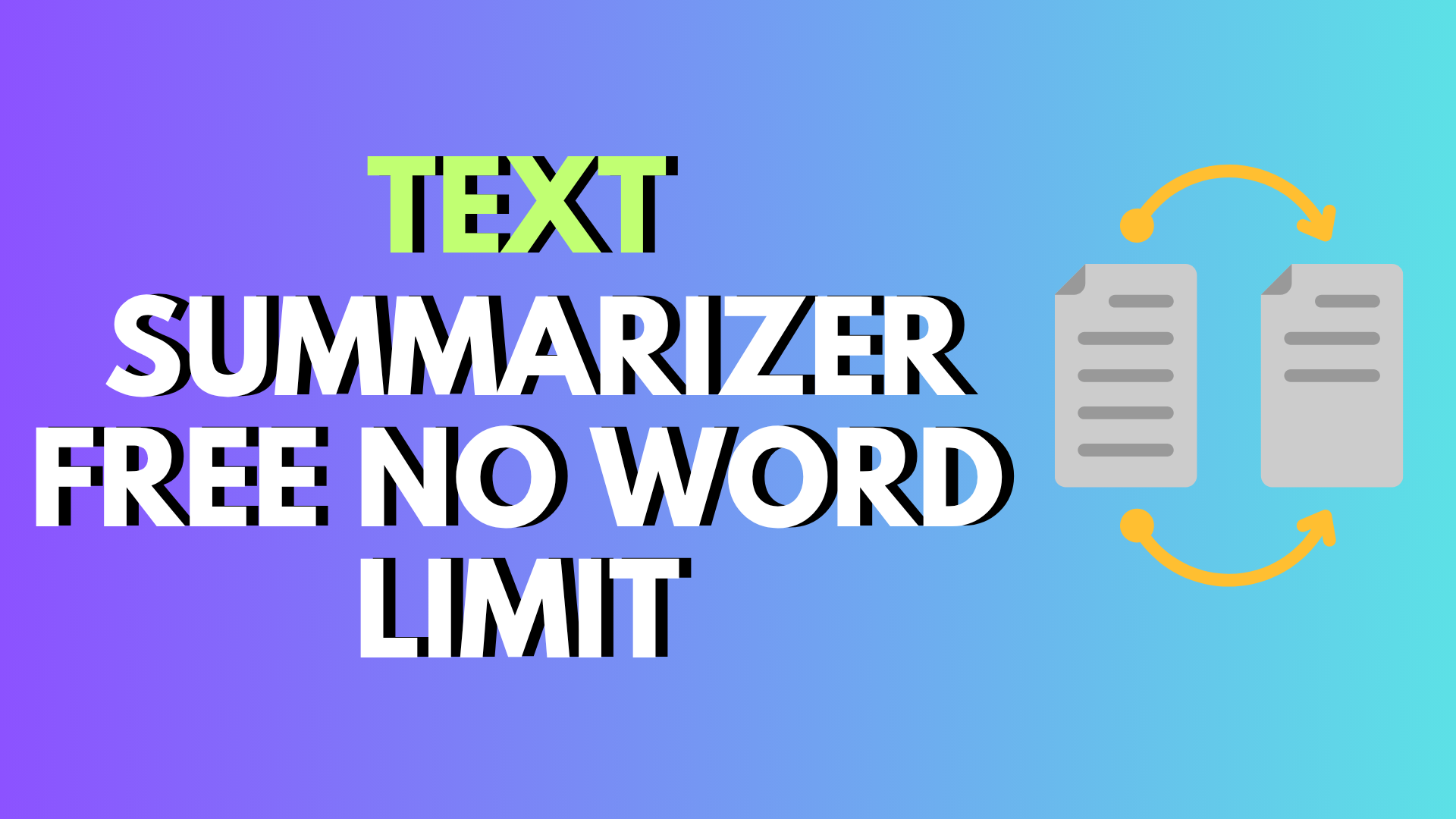 Text Summarizer Free No Word Limit - Best Summary Generator