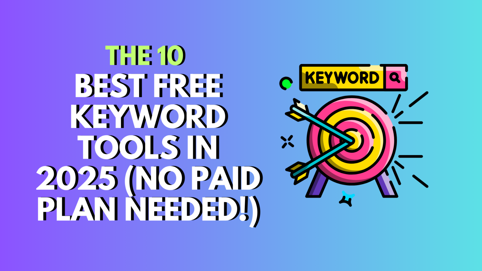 The 10 Best Free Keyword Tools (No Paid Plan Needed!)