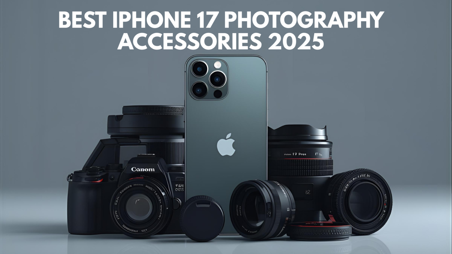 Best IPhone 17 Photography Accessories 2025